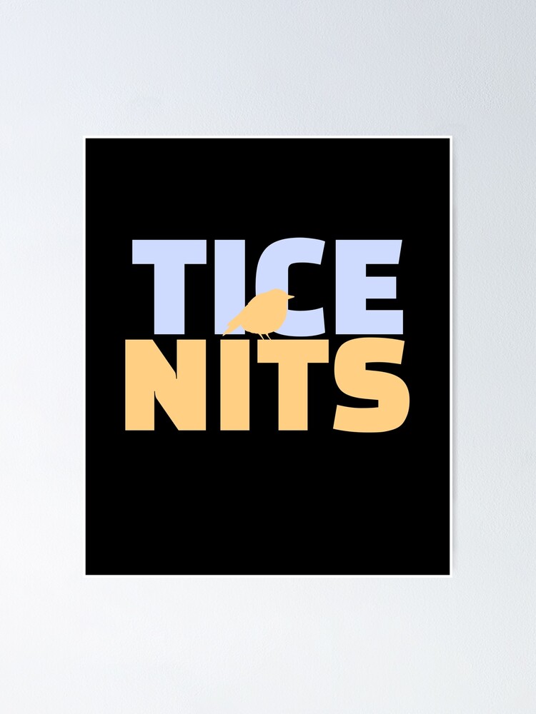 "TICE NITS" Poster for Sale by art-fox | Redbubble