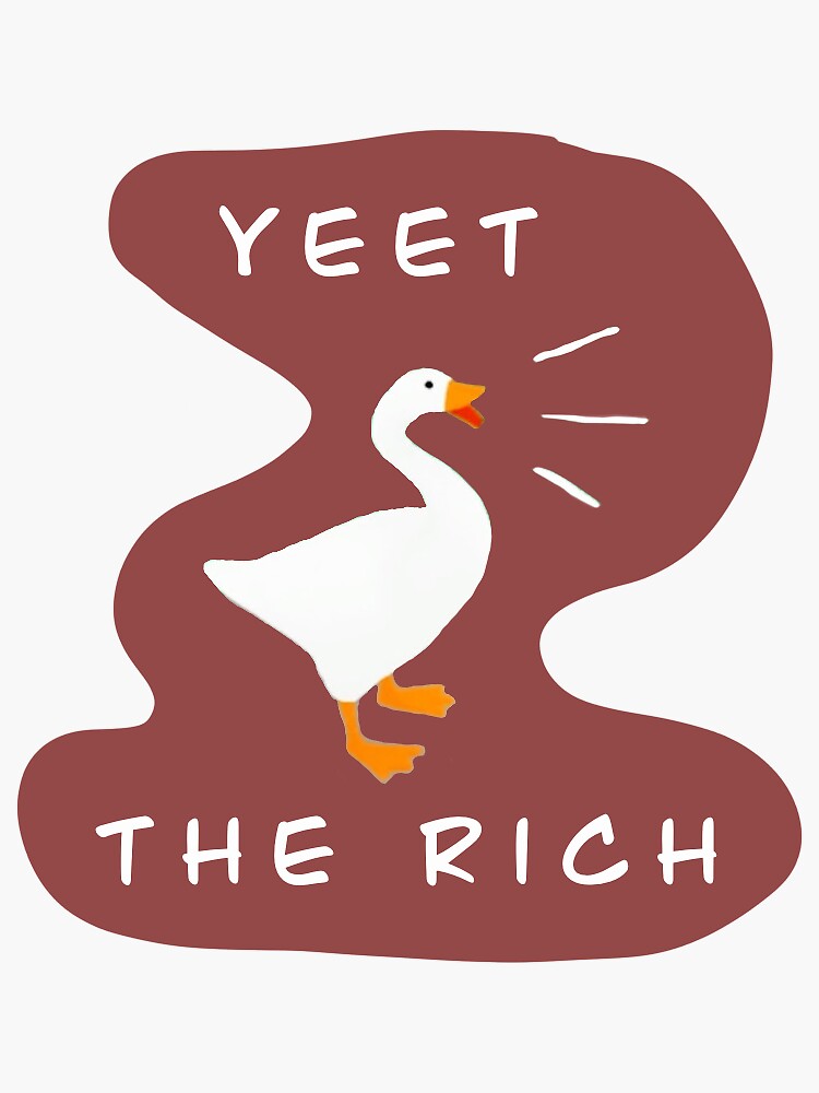 "Yeet the rich goose" Sticker for Sale by MeganPlans | Redbubble