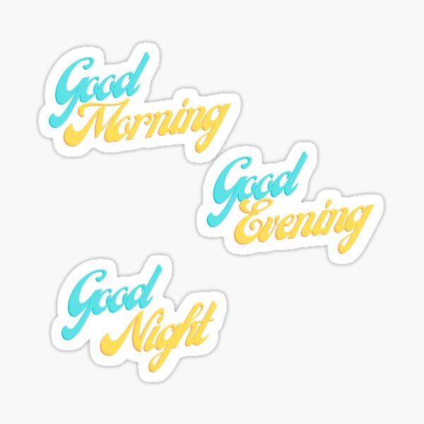 "good morning ,good night,good evening sticker" Sticker for Sale by ...