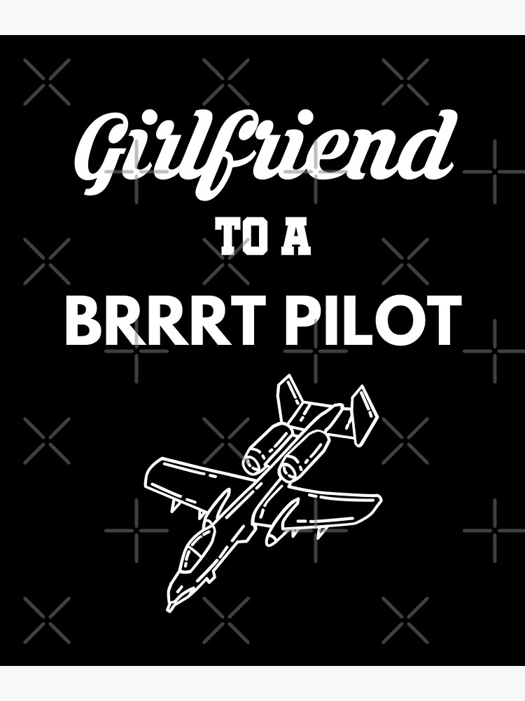 "Girlfriend to a BRRRT Pilot A-10 Warthog Thunderbolt" Art Print for ...