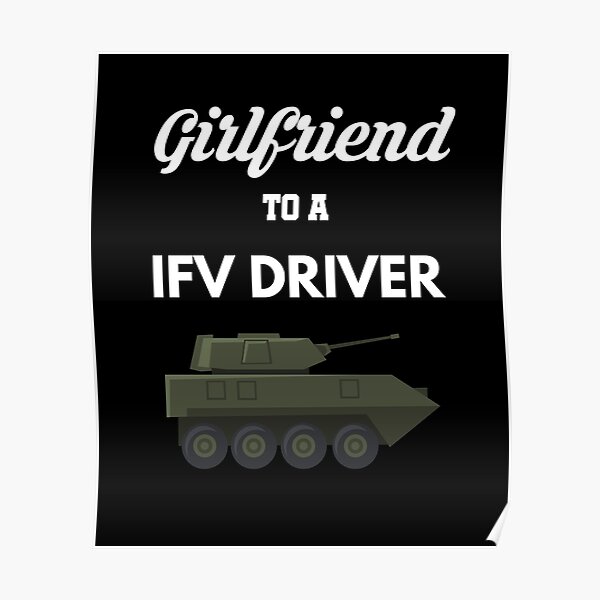 "Girlfriend to a IFV Driver" Poster for Sale by ScarecrowDesign | Redbubble