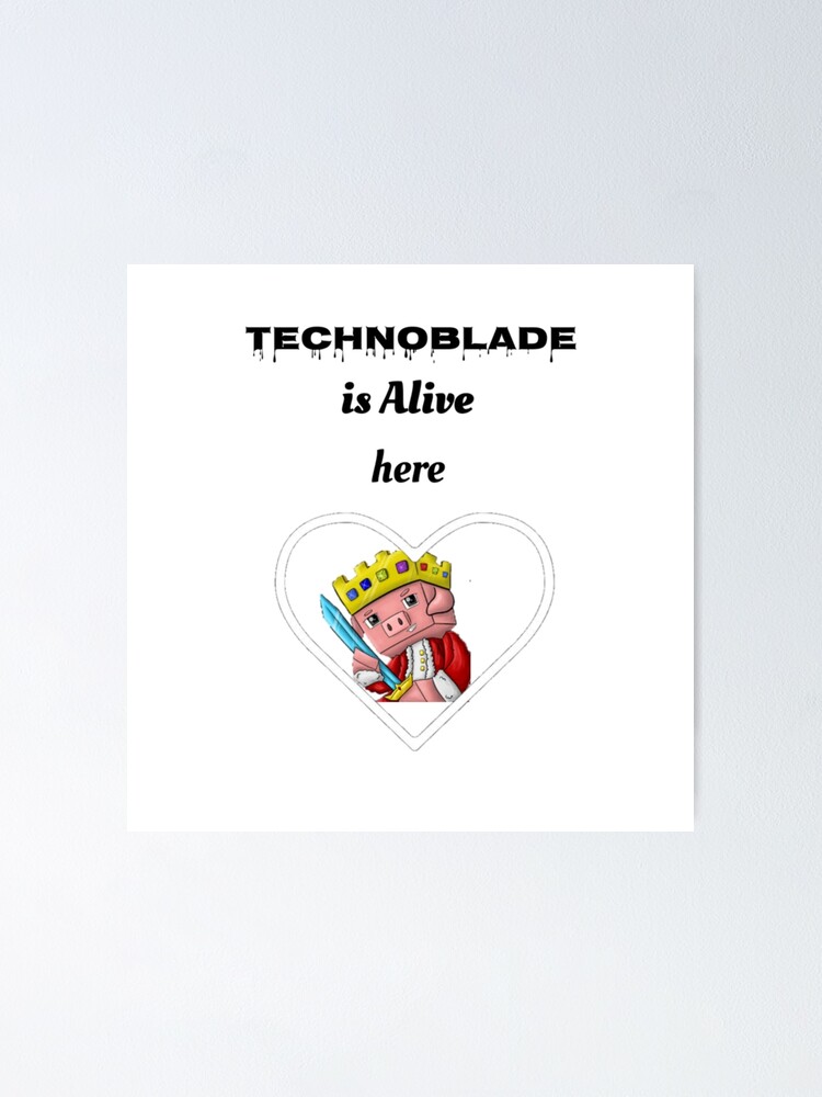 "TECHNOBLADE IS ALIVE IN OUR HEARTS" Poster for Sale by 52ta2d11 ...