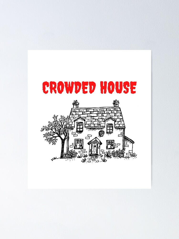 "Crowded house" Poster for Sale by Specificcdesign | Redbubble