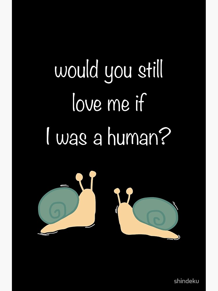 "Would you still love me if I was a human? (Dark Backgrounds)" Poster for Sale by shindeku ...