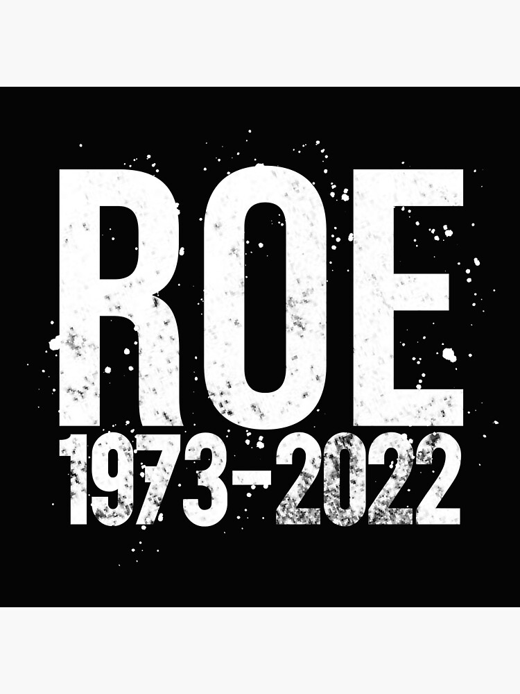 "Roe Is Dead Roe V Wade" Poster for Sale by DopeDesign1 | Redbubble