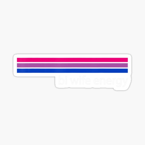 Bi Wife Energy Bisexual Pride Flag Bisexuality Lgbtq Sticker For Sale