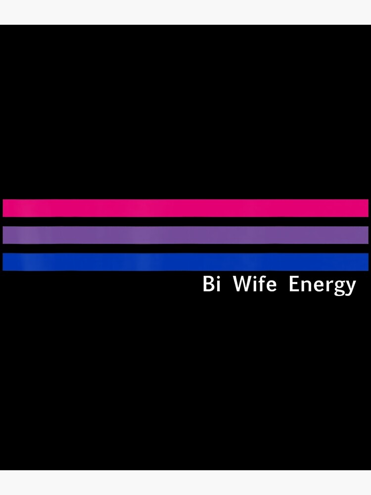 Bi Wife Energy Bisexual Pride Flag Bisexuality Poster For Sale By