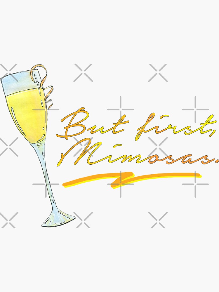 "But first, mimosas" Sticker for Sale by BexKelly | Redbubble