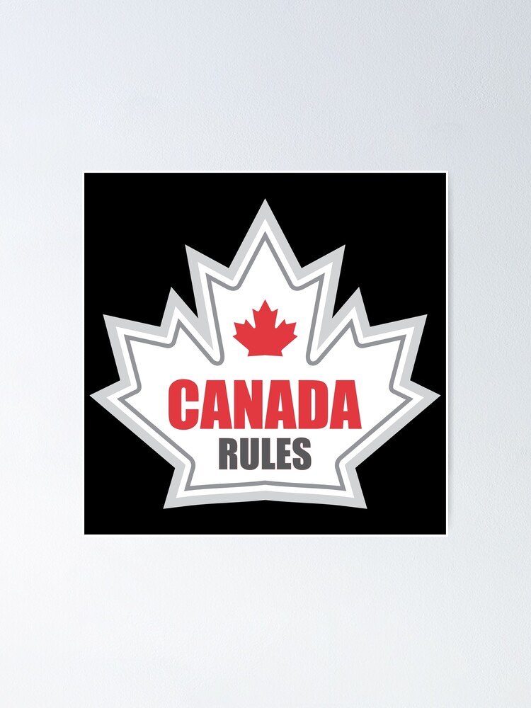 "Canada Rules" Poster for Sale by johnnyp1975 | Redbubble