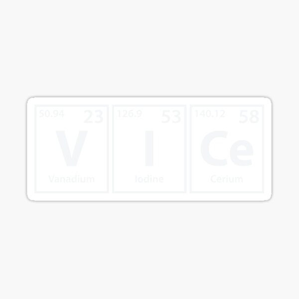 "Vice (V-I-Ce) Periodic Elements Spelling" Sticker by cerebrands ...
