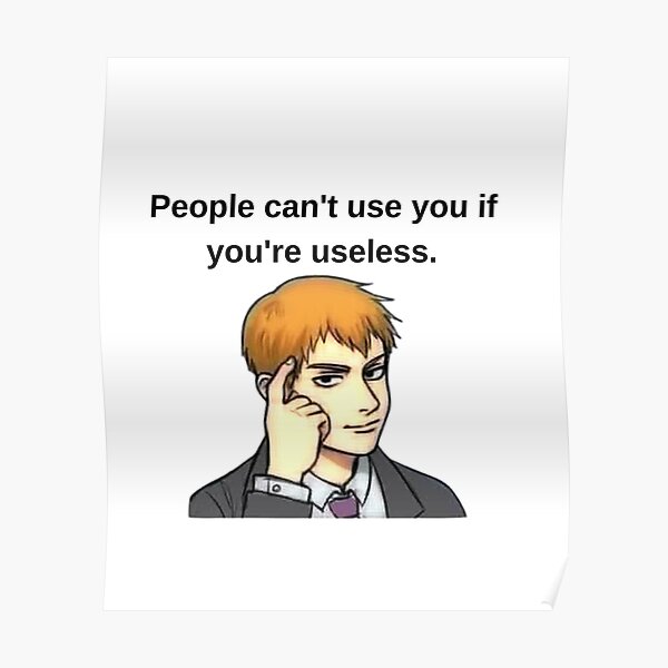 "Funny People Can't Use You If You're Useless Meme" Poster for Sale by ...