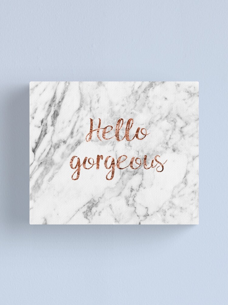 "Hello gorgeous - rose gold marble" Canvas Print by peggieprints ...