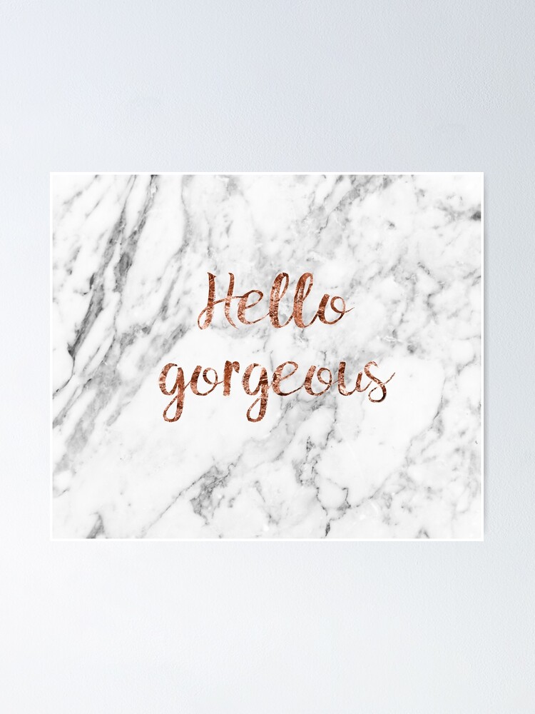 "Hello gorgeous - rose gold marble" Poster for Sale by peggieprints ...