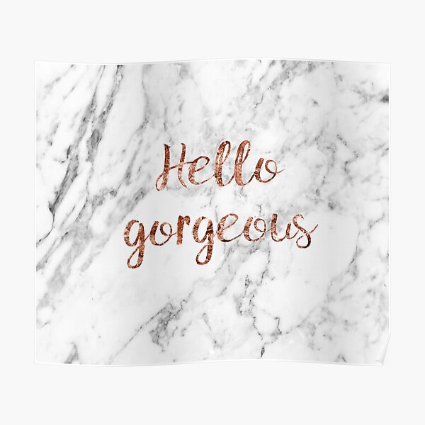 "Hello gorgeous - rose gold marble" Poster for Sale by peggieprints ...