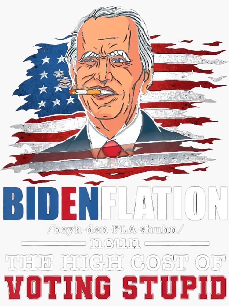 "Bidenflation Inflation The High Cost For Voting Stupid" Sticker for ...