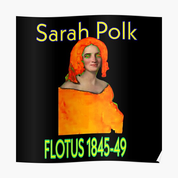 "(FLOTUS series:) Sarah Polk" Poster for Sale by CMooreWorx | Redbubble