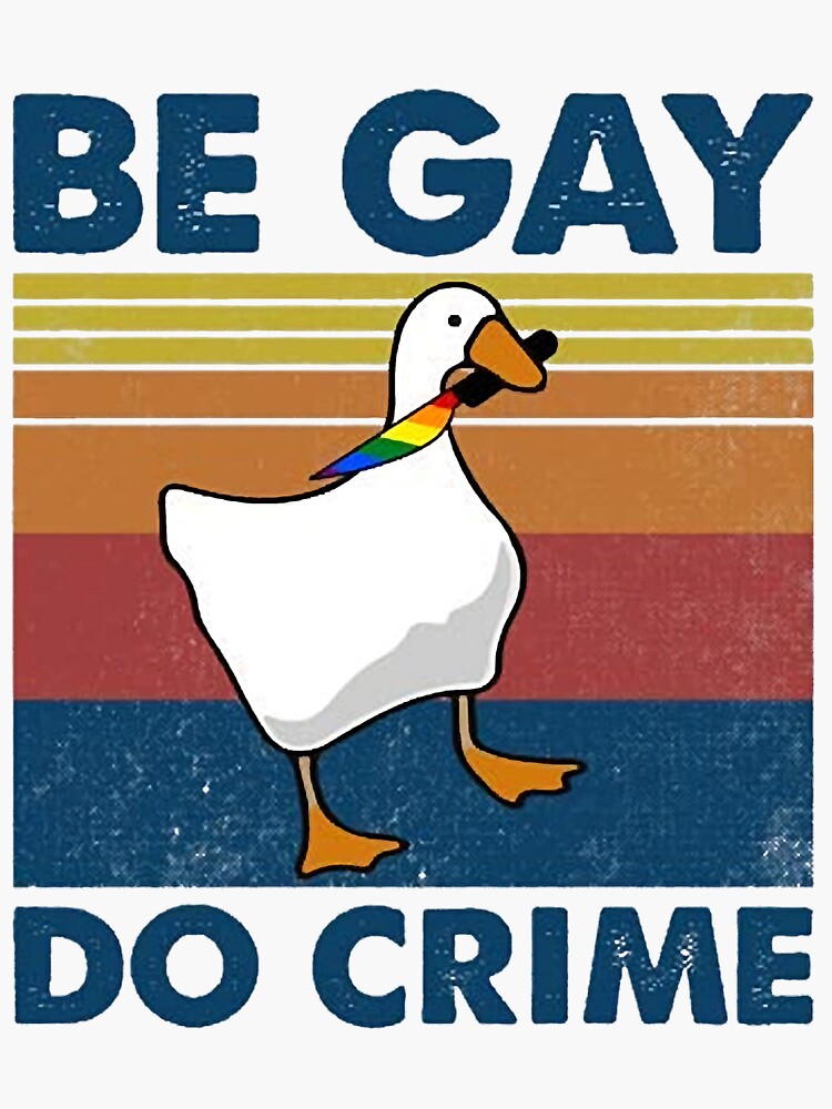 "Be Gay Do Crime Goose Pride Lgbt meme vintage" Sticker for Sale by ...
