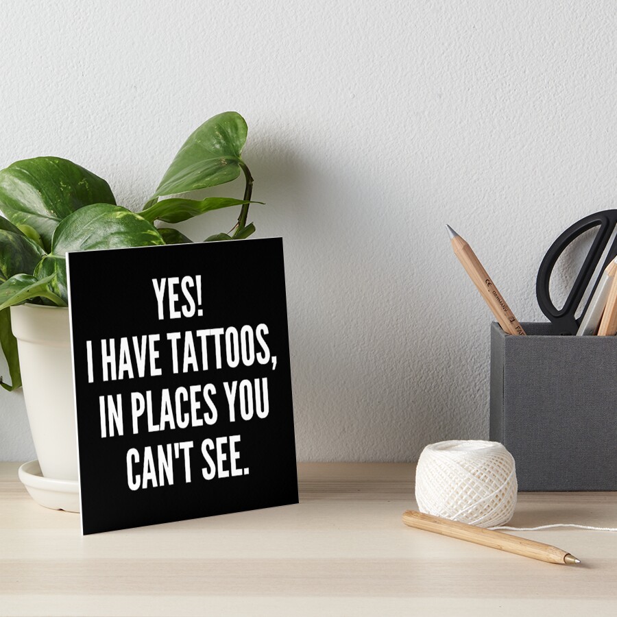 " Yes I Have Tattoos In Places You Can't See. Funny Sarcastic NSFW Rude ...
