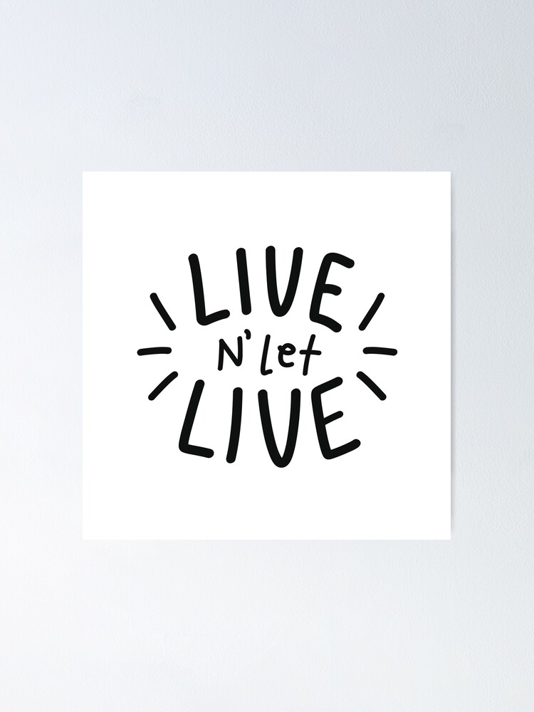 "LIVE N' LET LIVE [BLACK]" Poster for Sale by SorceressDream | Redbubble