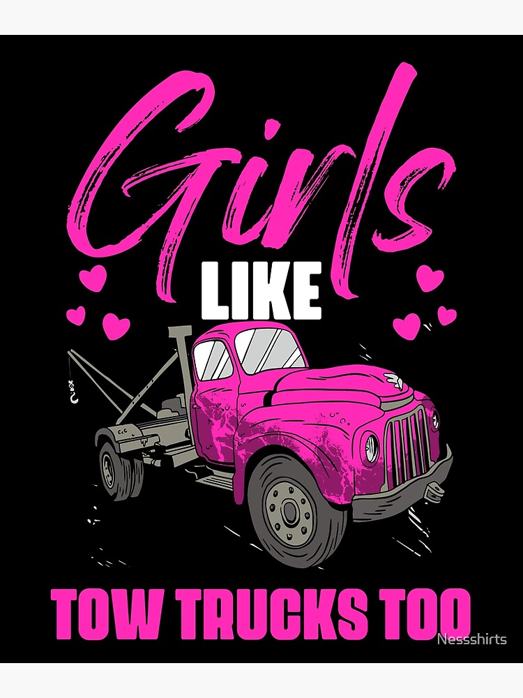 "Girls Like Trucks Too Funny Towing Services For Wrecker Fans" Poster ...