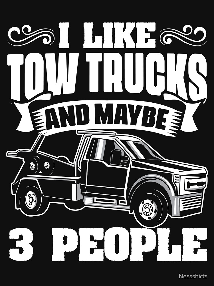 "Funny Towing Services Humor For A Humor Lover Tow Truck Fan" T-shirt ...
