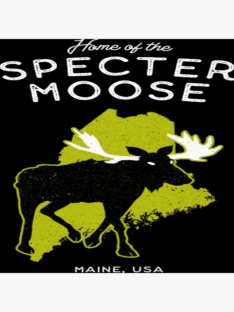 "Home-of-the-Specter-Moose---Maine,-USA-Cryptid" Poster for Sale by ...