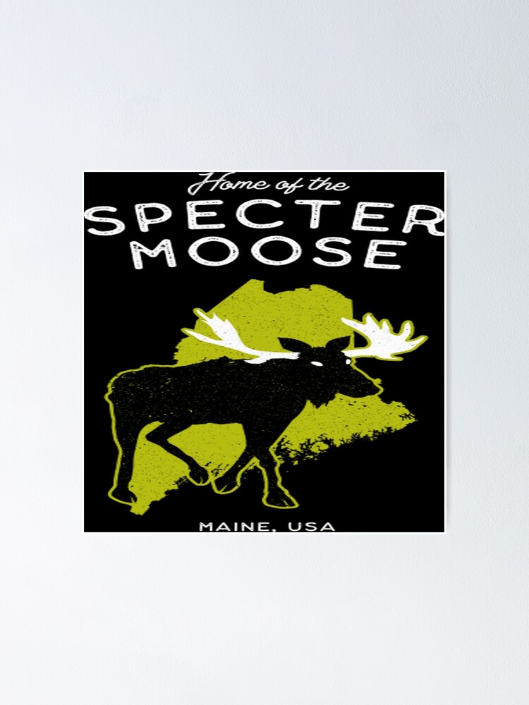 "Home-of-the-Specter-Moose---Maine,-USA-Cryptid" Poster for Sale by ...