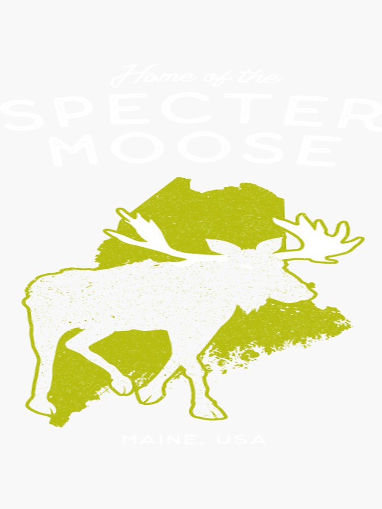 "Home-of-the-Specter-Moose---Maine,-USA-Cryptid" Sticker for Sale by ...