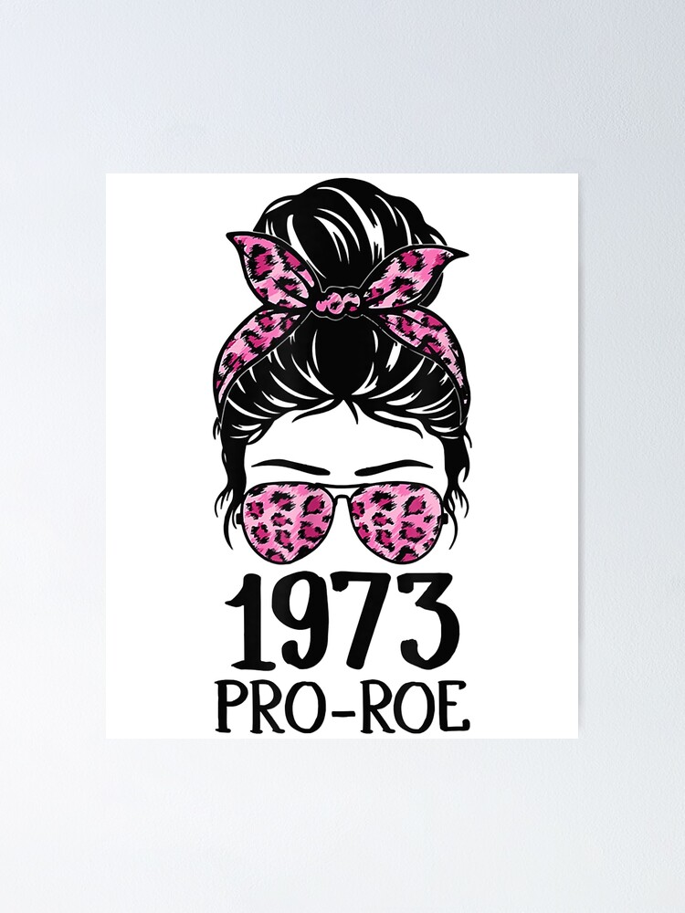 "Pro 1973 Roe Pro Choice 1973 Women Rights Feminism" Poster for Sale by ...