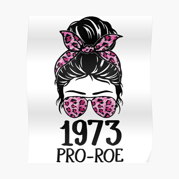 "Pro 1973 Roe Pro Choice 1973 Women Rights Feminism" Poster for Sale by ...