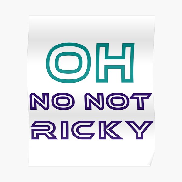 "Oh no not ricky " Poster for Sale by roomofiris | Redbubble