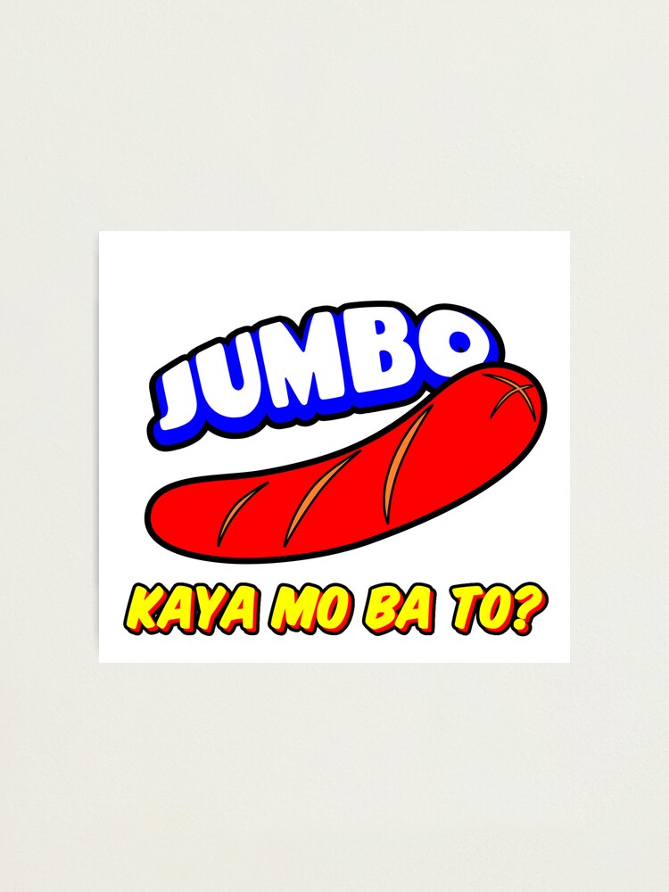 "Jumbo Hotdog Funny Pinoy Humor Pinoy Memes" Photographic Print for ...