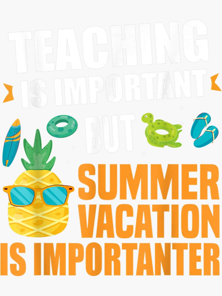 "teaching is important but Summer Vacation is important " Sticker for ...