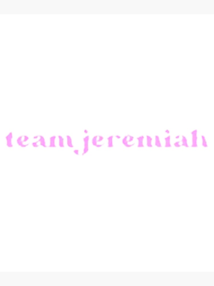 "team jeremiah 1 (2)" Poster for Sale by GeorgiaWallace1 | Redbubble
