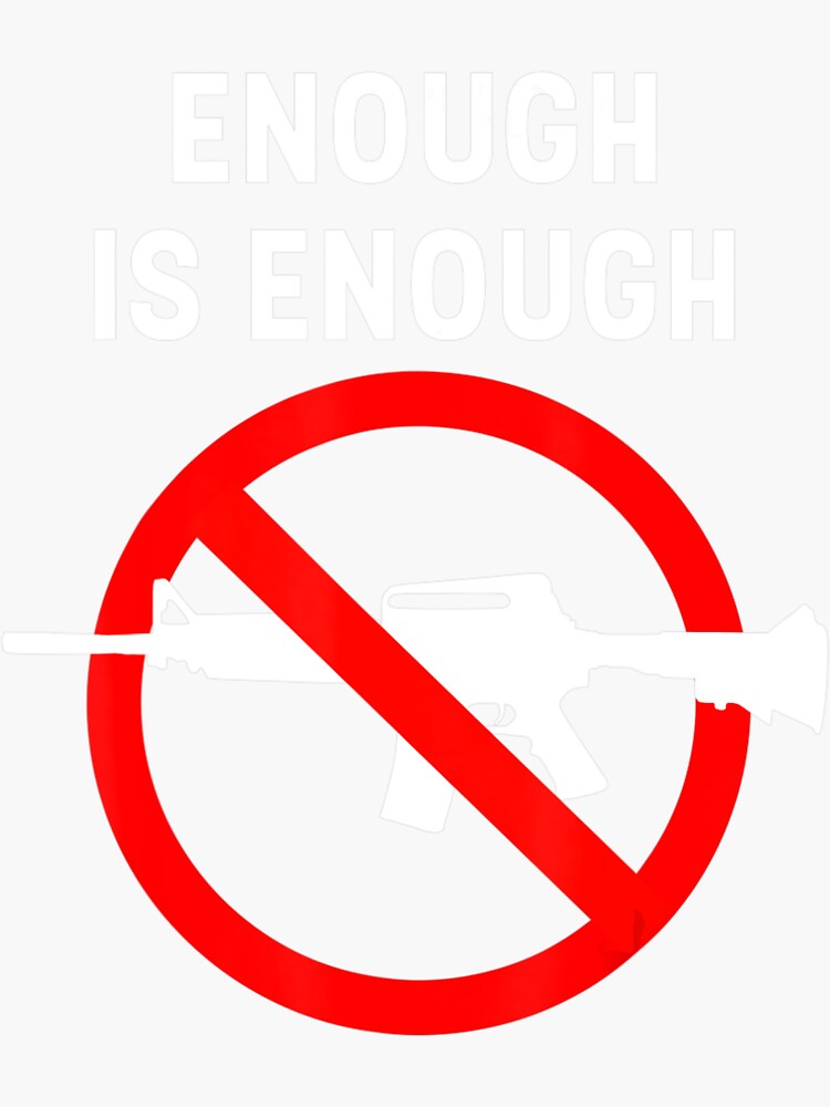 "Enough Is Enough Gun Control Ban Assault Weapons" Sticker for Sale by ...