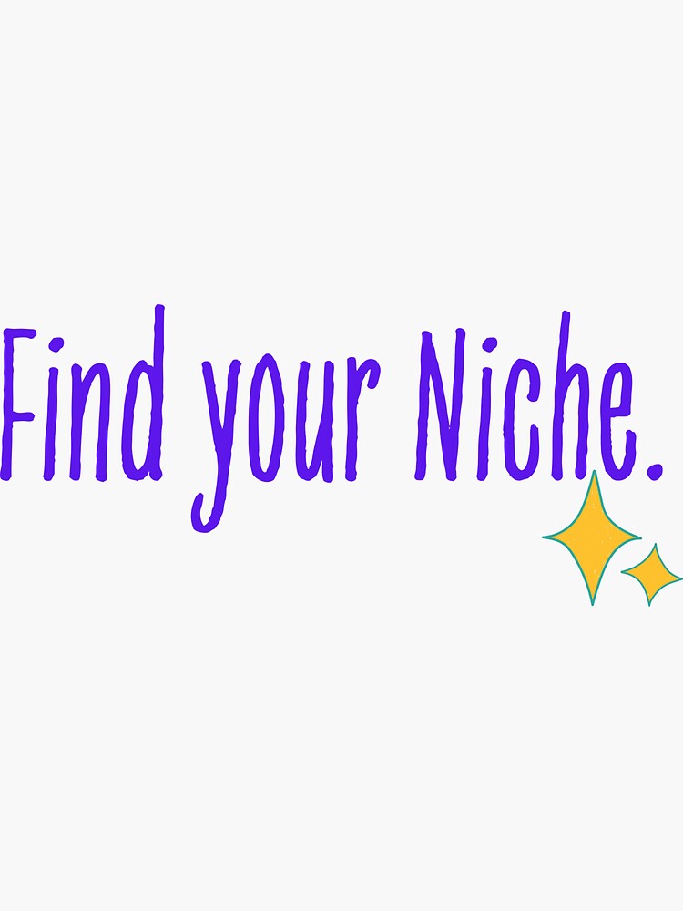 "Find your Niche Classic by LostWallflower" Sticker for Sale by ...