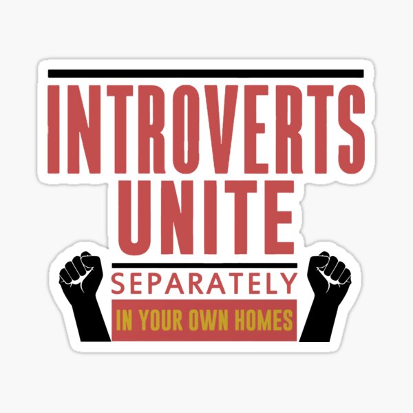 "Introverts unite separately in your own homes" Sticker for Sale by ...