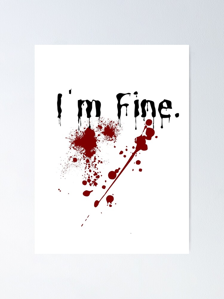 "I am Fine - Its Fine. - Everything is Fine. - Fine Art" Poster for ...