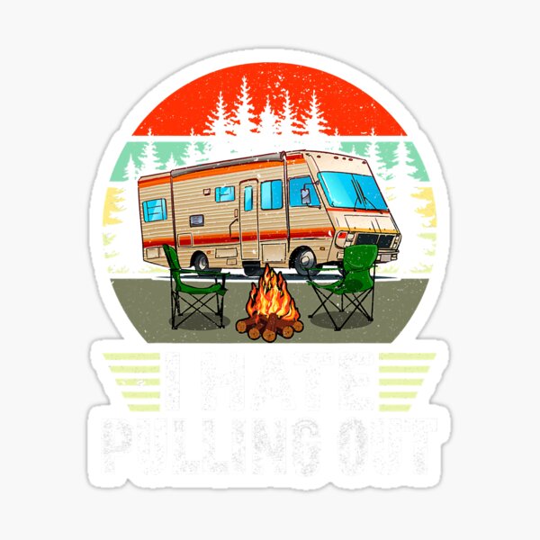 "Funny Camping I Hate Pulling Out Retro Travel Trailer" Sticker for ...