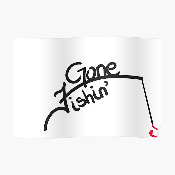 "Handwritten Gone Fishin' Text" Poster for Sale by EtheralDesigns ...