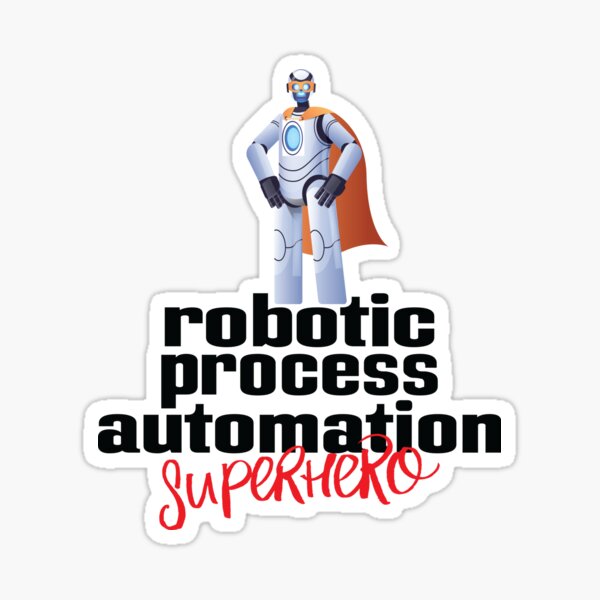 "Robotic Process Automation Superhero Robot" Sticker for Sale by ...