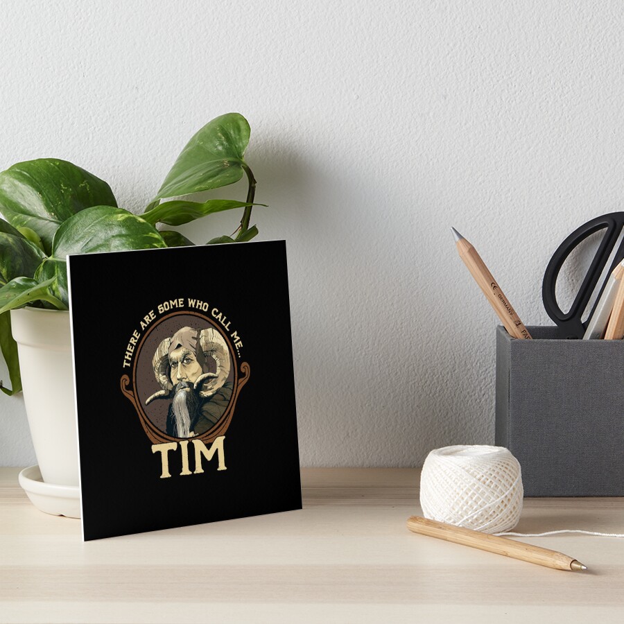 "There Are Some Who Call Me Tim" Art Board Print by Najwastore | Redbubble