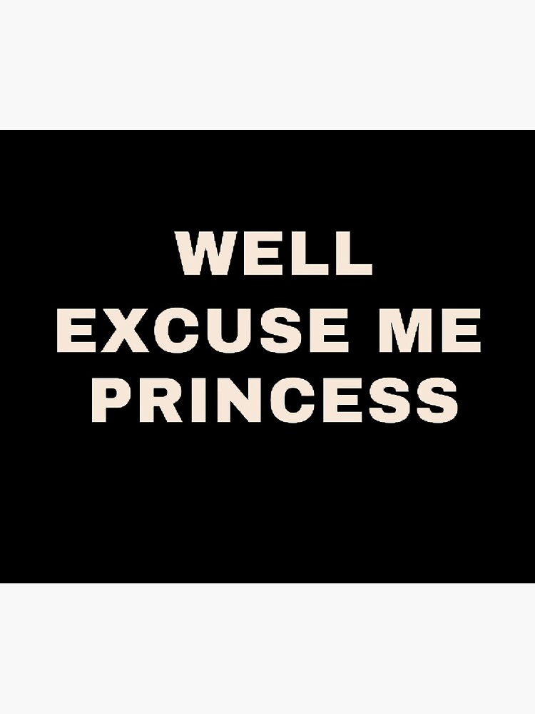 " Well Excuse Me Princess" Mouse Pad for Sale by mystylecorner | Redbubble