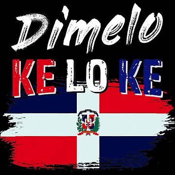 "Dimelo Ke Lo Ke Dominican Republic Flag T-Shirt" Sticker for Sale by ...