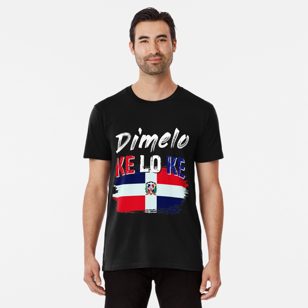 "Dimelo Ke Lo Ke Dominican Republic Flag T-Shirt" Sticker for Sale by ...