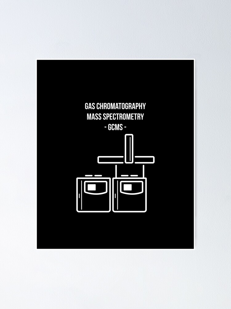 "Gas Chromatography Mass Spectrometry GCSM" Poster for Sale by Chulak ...