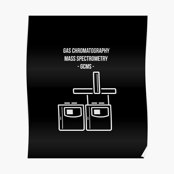 "Gas Chromatography Mass Spectrometry GCSM" Poster for Sale by Chulak ...