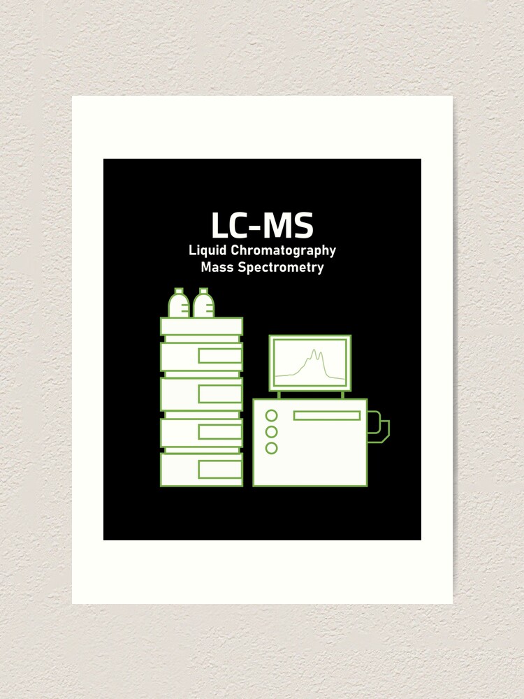 "LCMS Liquid Chromatography Mass Spectrometry" Art Print for Sale by ...