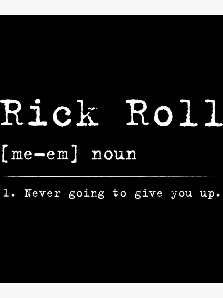 "Rick Roll Definition Meme" Poster for Sale by accomplishedsep | Redbubble