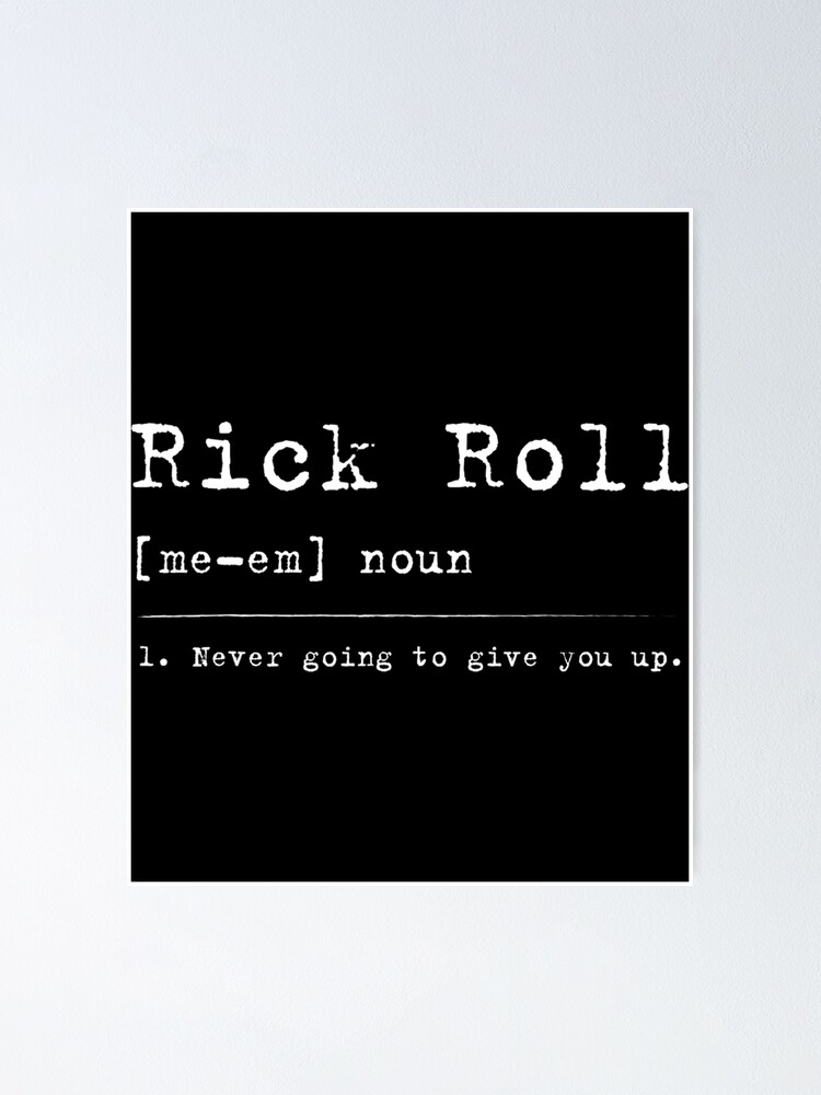 "Rick Roll Definition Meme" Poster for Sale by accomplishedsep | Redbubble